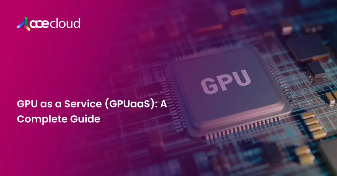 A Guide To GPU As A Service (GPUaaS) For 2025